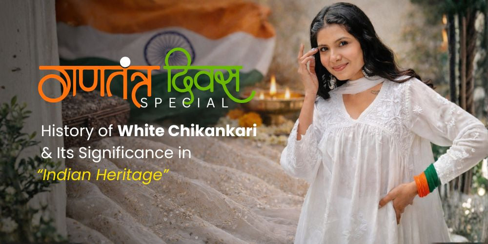 Republic Day Special: History of White Chikankari & Styling Guide